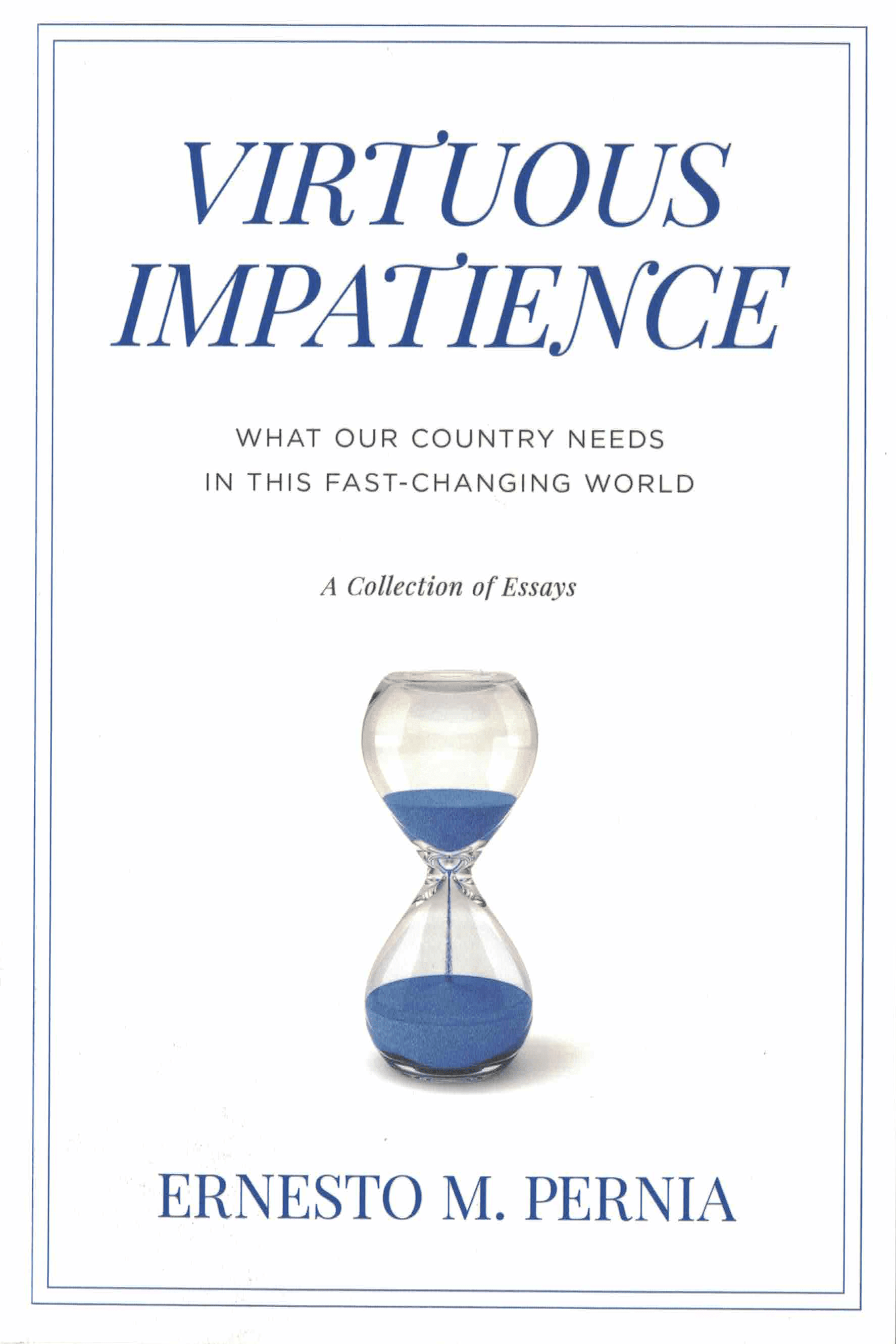 Virtuous Impatience: what our country needs in this fast-changing world: a collection of Essays ...